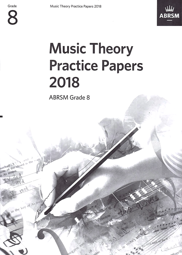 Music Theory Practice Papers 2018, ABRSM Grade 8 – MS WORKS Pte Ltd